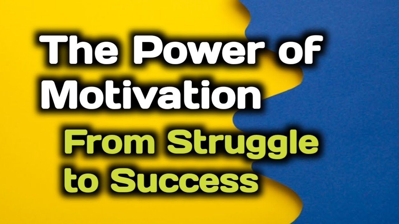 The Power Of Motivation From Struggle To Success - YouTube