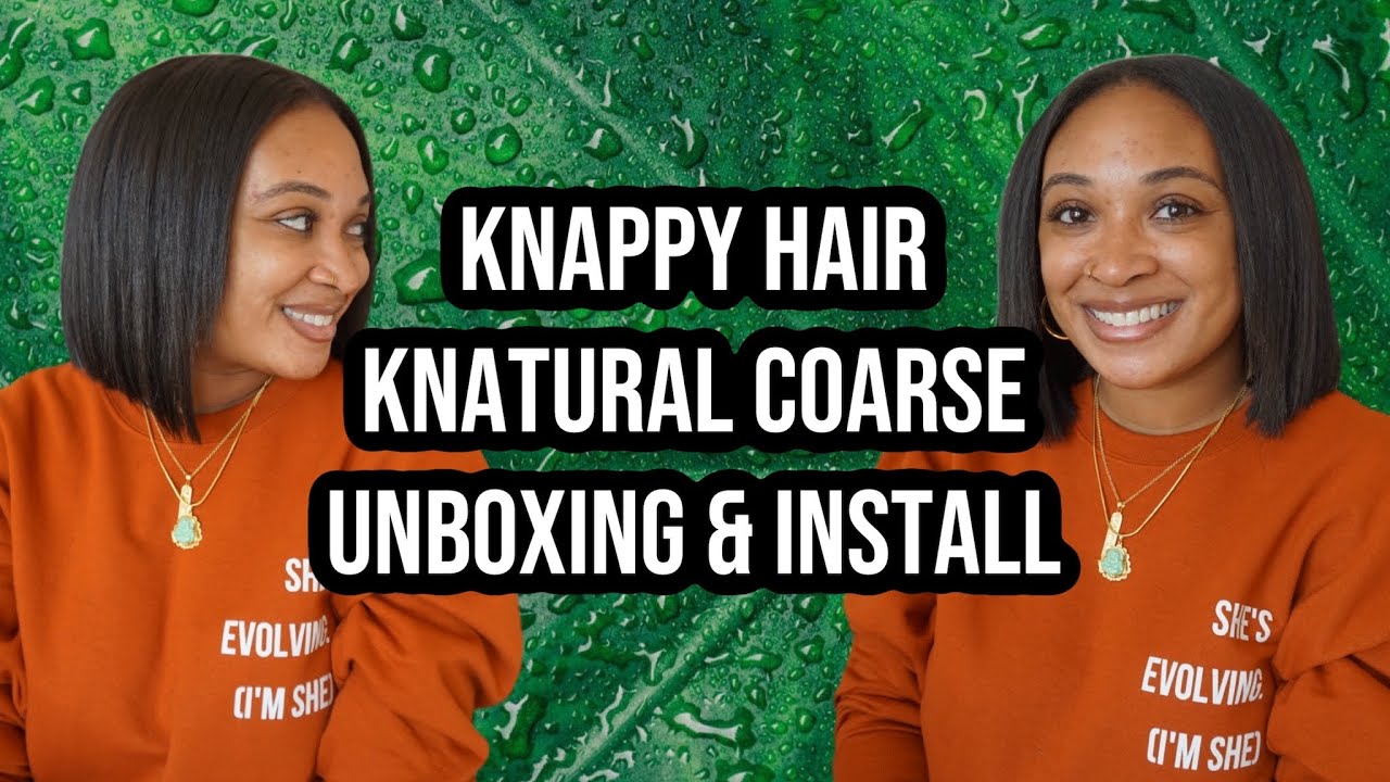 Knappy Hair Knatural Coarse Unboxing & Install - YouTube
