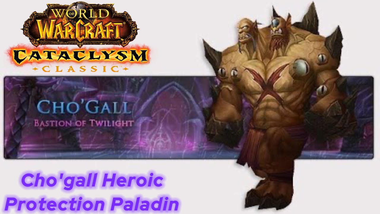 Cho'Gall Heroic 10man - Bastion of Twilight - Protection Paladin ...