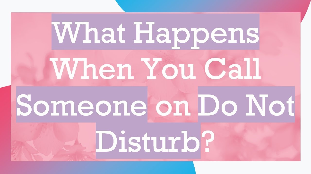 What Happens When You Call Someone on Do Not Disturb? - YouTube