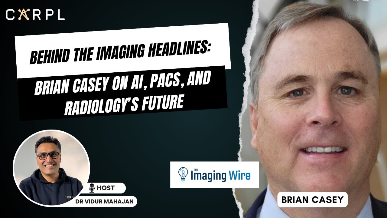 Behind the Imaging Headlines: Brian Casey on AI, PACS, and Radiology’s ...