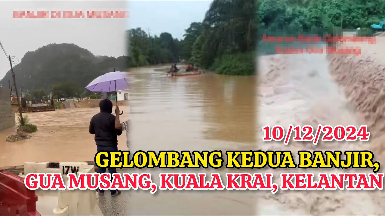 GELOMBANG KEDUA BANJIR DI GUA MUSANG, KUALA KRAI 10/12/2024 - YouTube