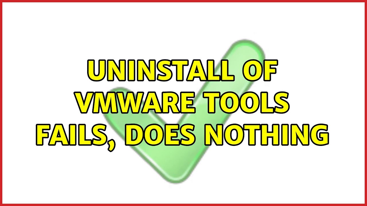 Uninstall of VMware Tools fails, does nothing - YouTube