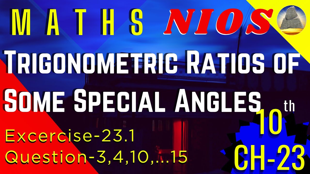 Nios, Class-10, Ch-23 , Trigonometric Ratios of Some Special Angles,Ex ...