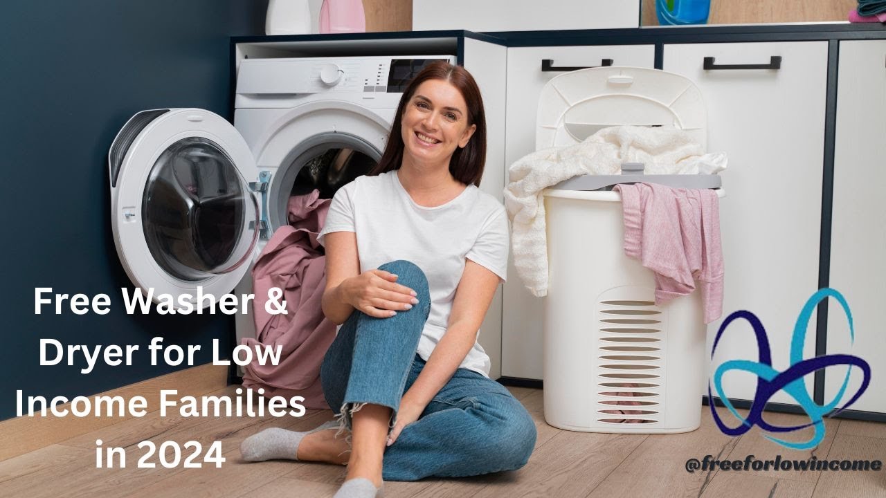 Free Washer & Dryer for Low Income Families in 2024 - YouTube