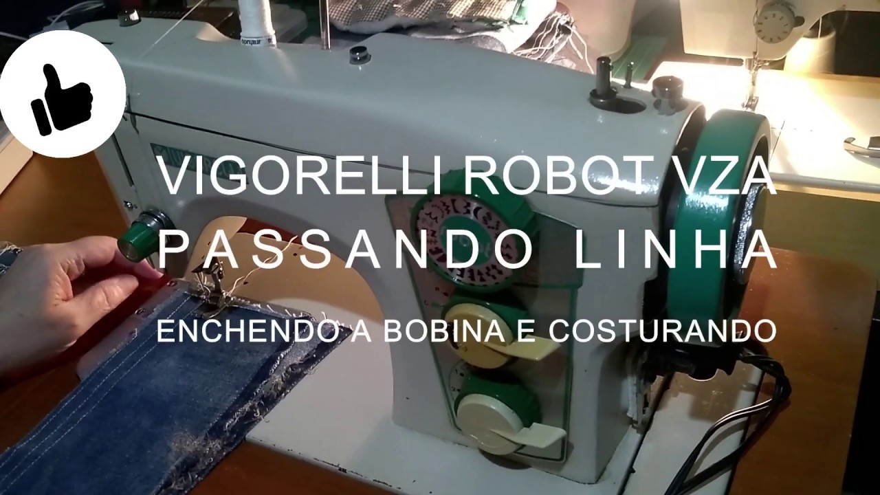 MAQUINA DE COSTURA VIGORELLI ROBOT - PASSANDO LINHA ENCHENDO BOBINA E ...