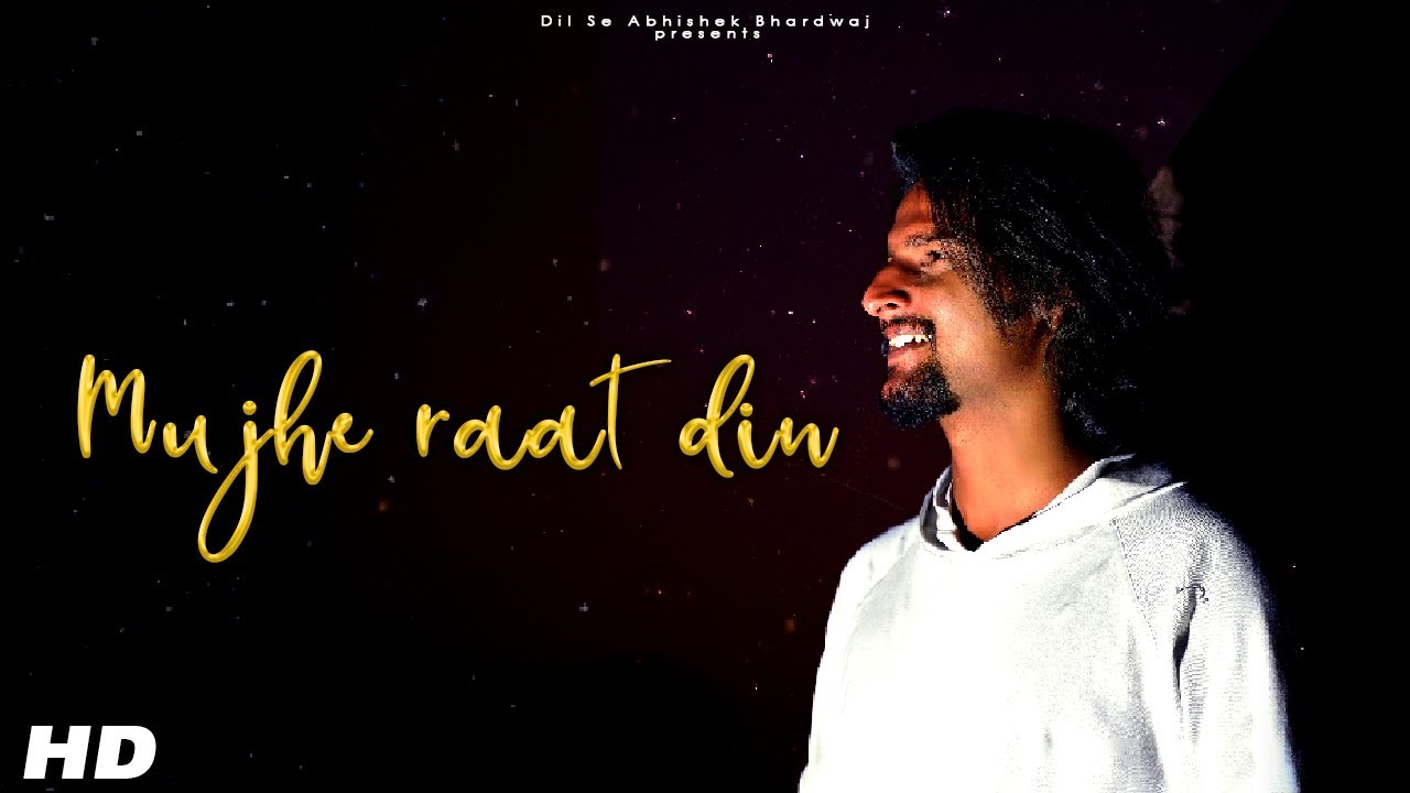 Mujhe Raat Din Bas mujhe chahti ho full song hd | latest cover from ...