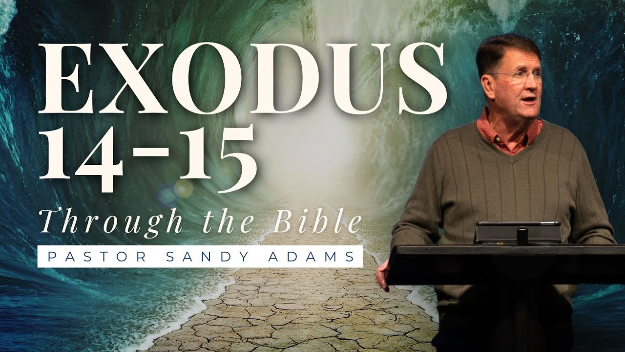 Exodus 14-15 • Through the Bible • Pastor Sandy Adams - YouTube