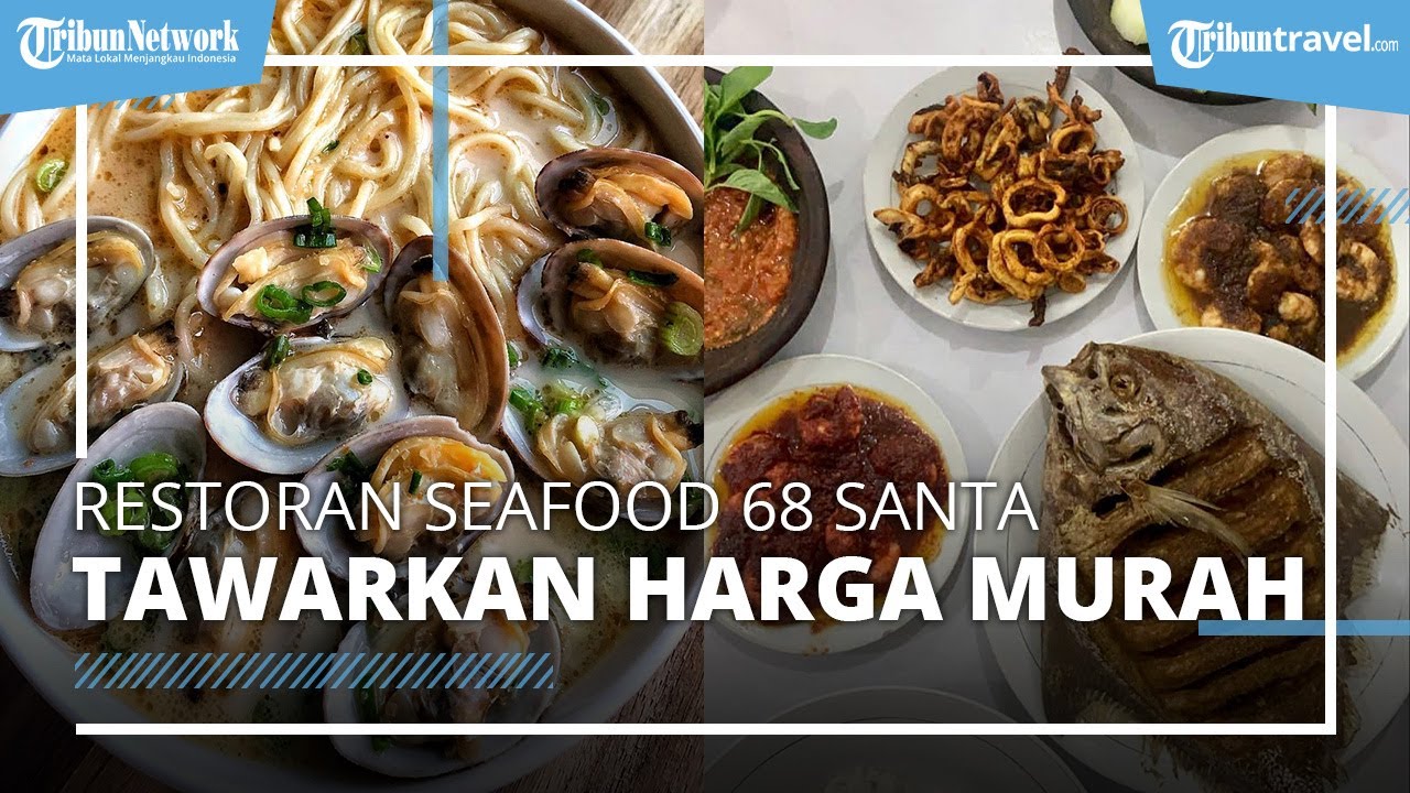 Seafood 68 Santa Tawarkan Harga Murah Meriah, Kuliner Seafood Enak dan ...
