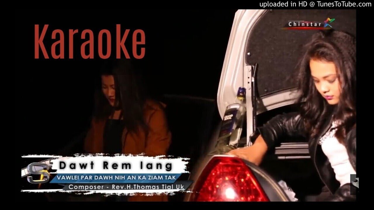 Dawt Rem Iang: Vawlei Par Dawh Nih An Ka Ziam Tak (Karaoke) - YouTube