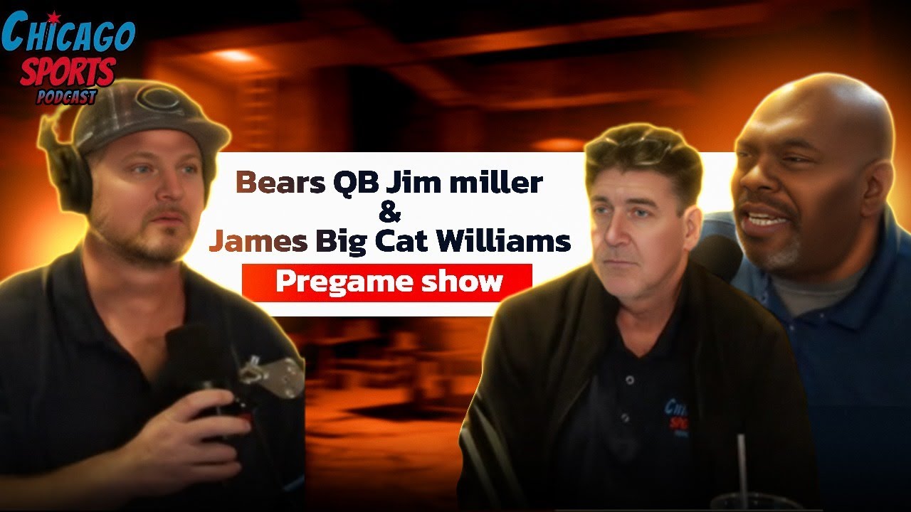 Bears Pregame Show with Jim Miller & Big Cat Williams! Chicago Sports ...
