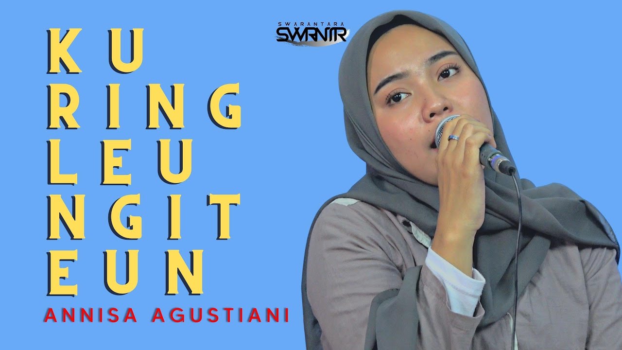 KURING LEUNGITEUN - ANISA AGUSTIANI x SWARANTARA (LIVE SESSION) - YouTube Music