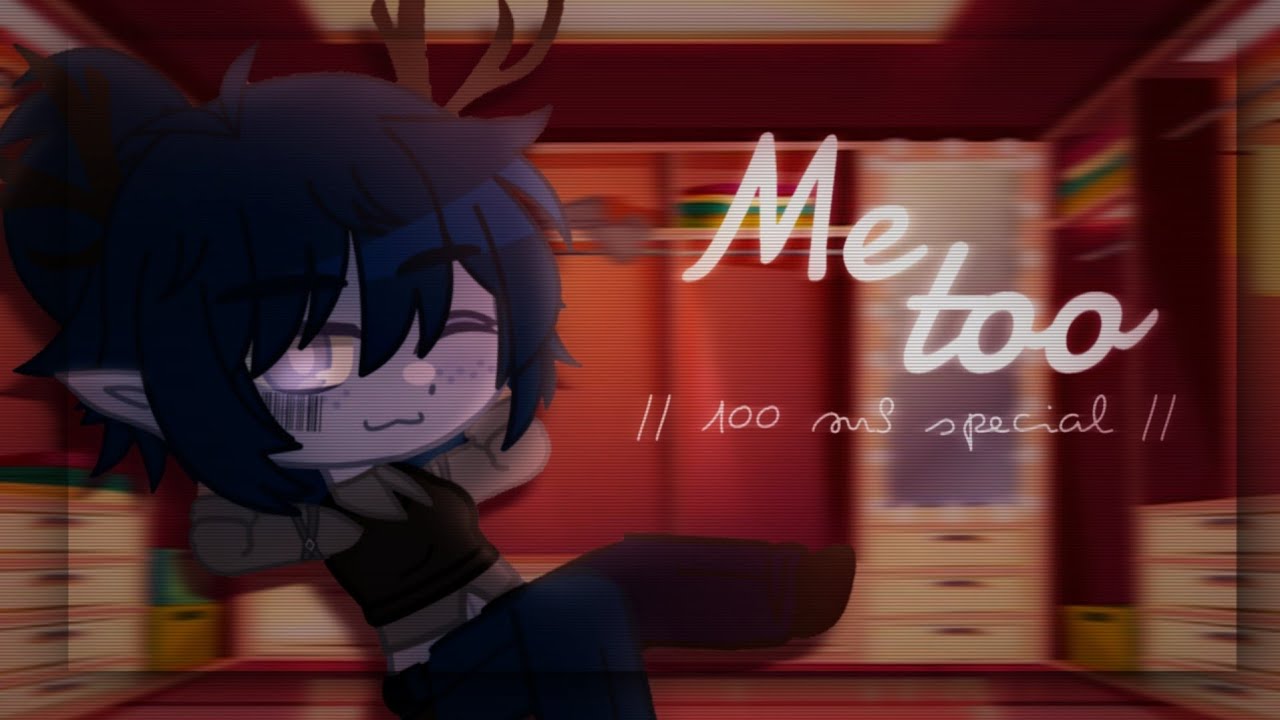 Gacha || Me too || (100 subs special) - YouTube