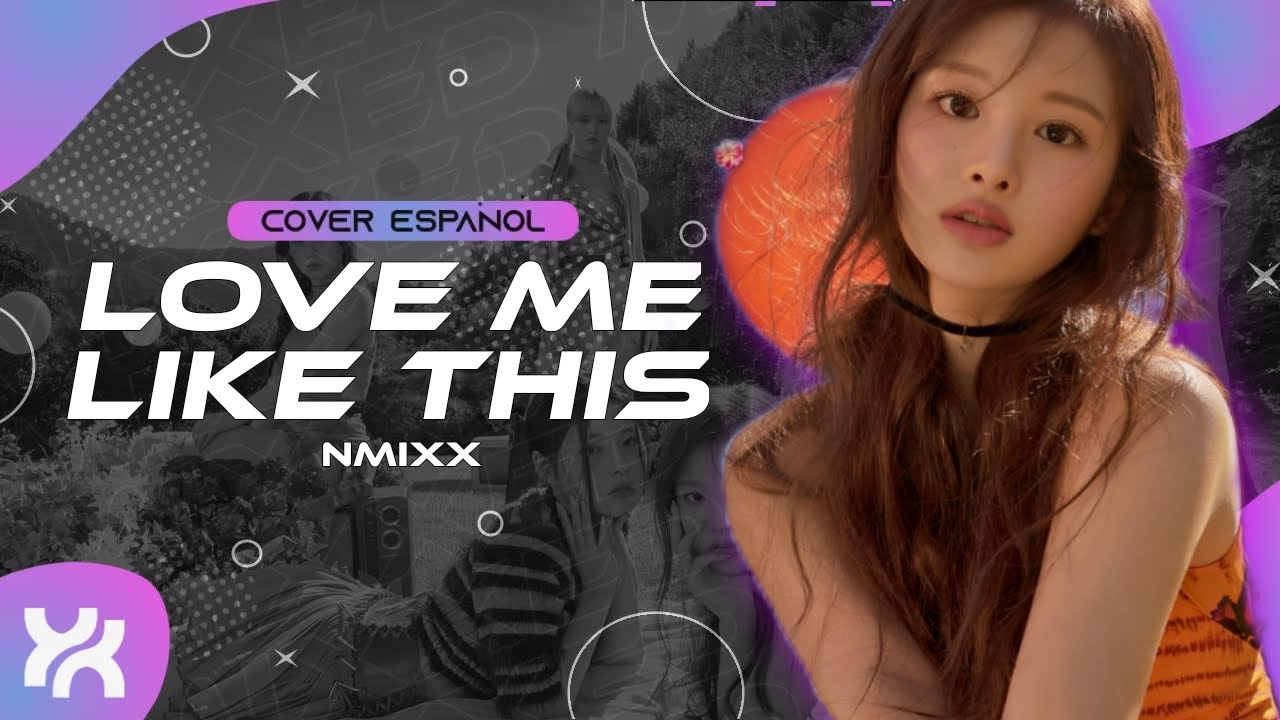 LOVE ME LIKE THIS - NMIXX (Cover en español) - YouTube
