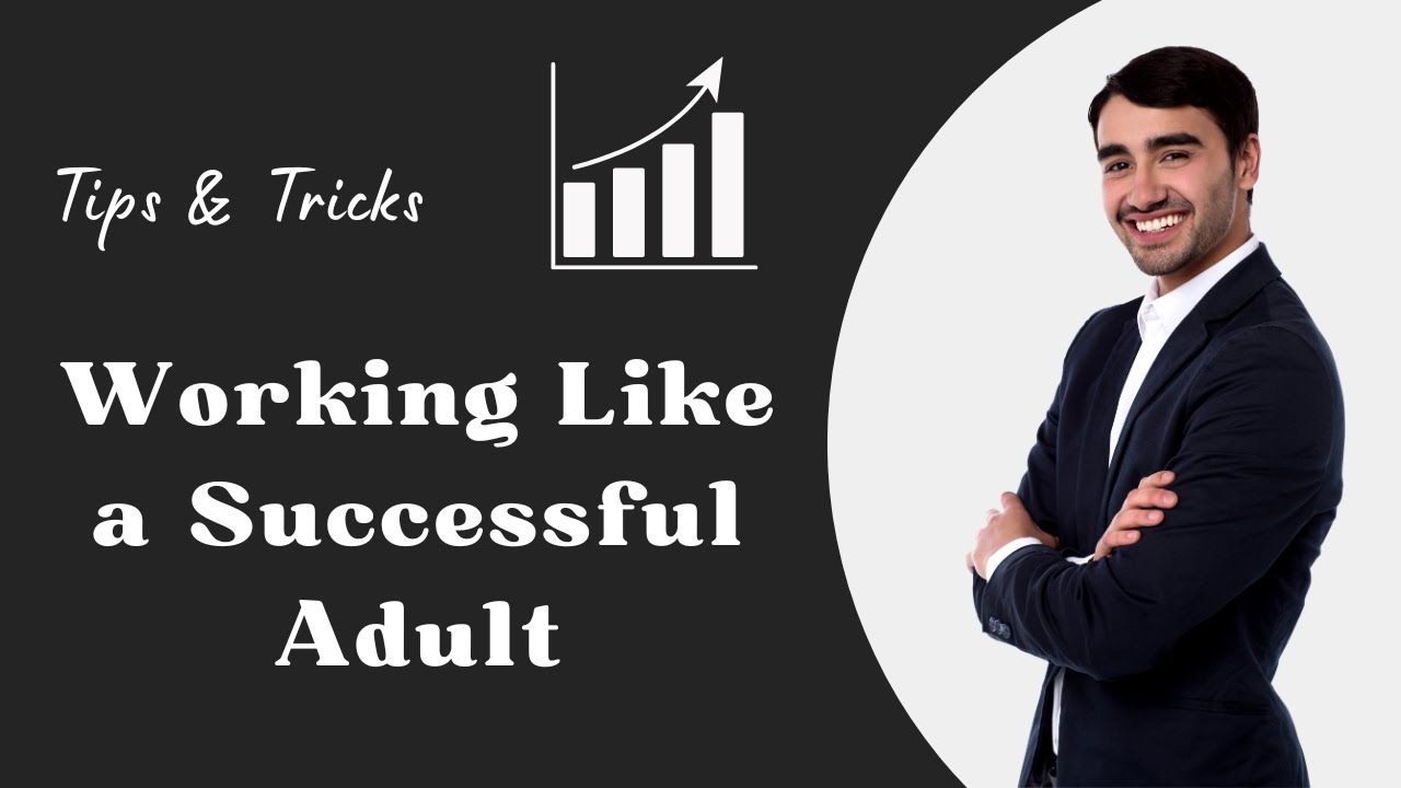 Working Like a Successful Adult - YouTube