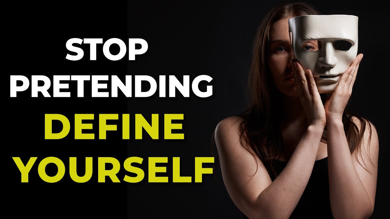 Stop Pretending – Define Yourself | Powerful Motivational Video. - YouTube