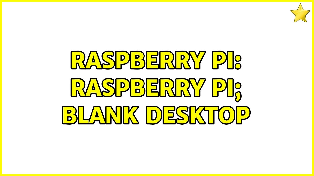 Raspberry Pi: Raspberry Pi; blank desktop (3 Solutions!!) - YouTube