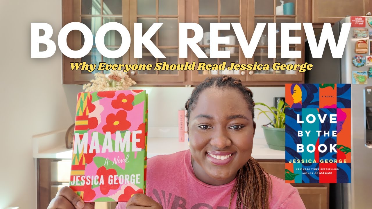 Let’s Talk Jessica George | Maame + Love by the Book (Book Review ...