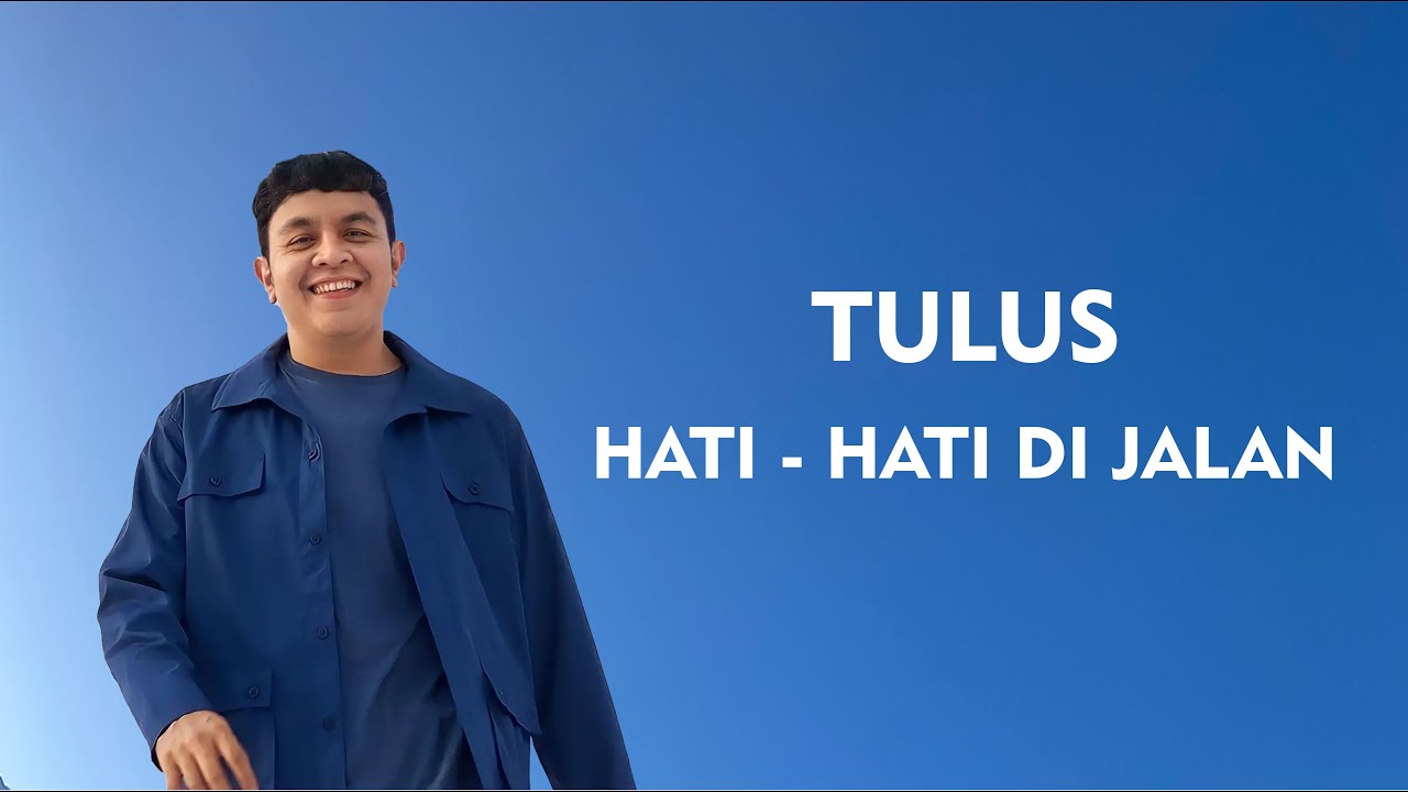 TULUS - Hati - hati di jalan || LIRIK || Kukira kita akan bersama - YouTube