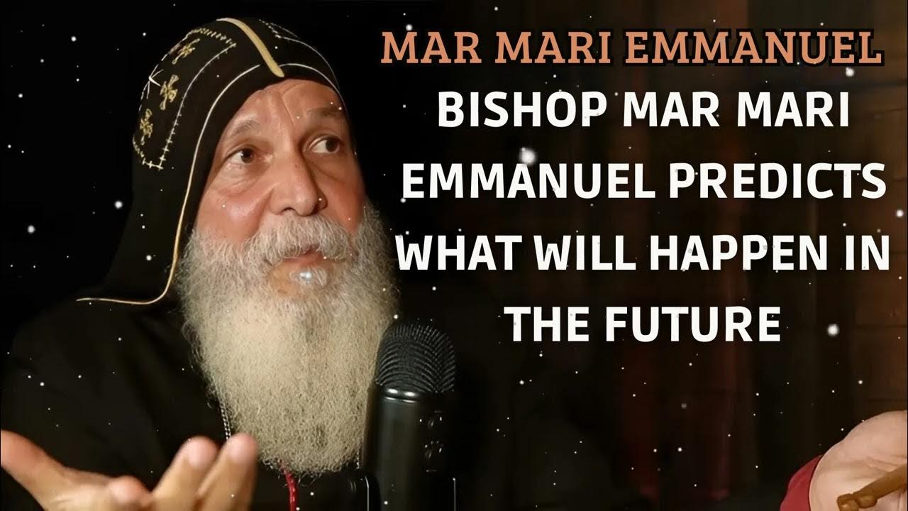 BISHOP MAR MARI EMMANUEL PREDICTS WHAT WILL HAPPEN IN THE FUTURE - Mar Mari Emmanuel Message ...