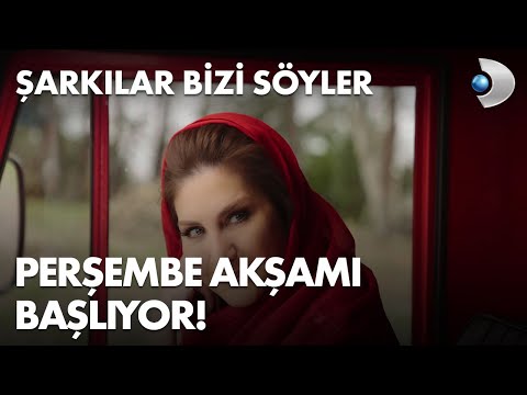 Şarkılar Bizi Söyler perşembe akşamı başlıyor!