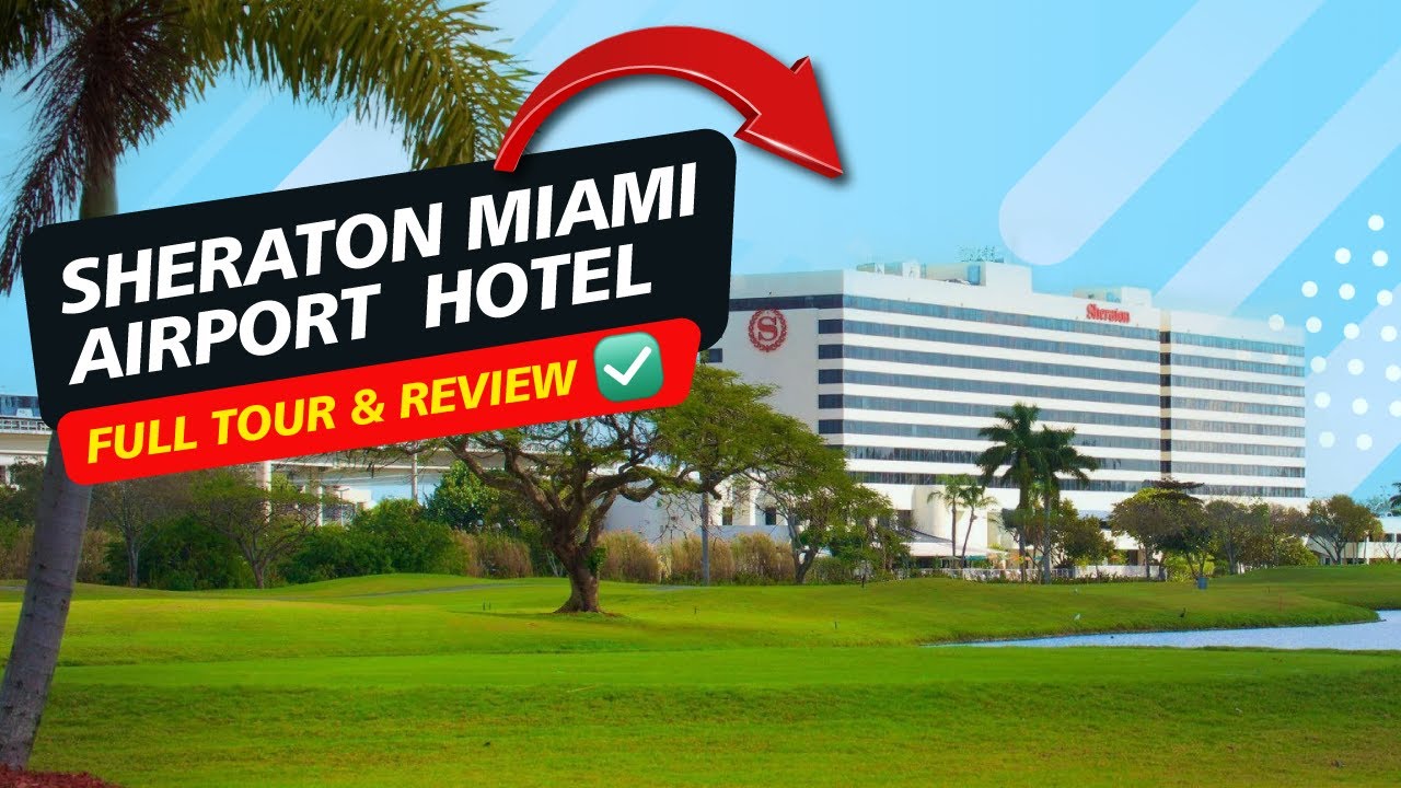 Sheraton Miami Airport FULL HOTEL TOUR & REVIEW - YouTube