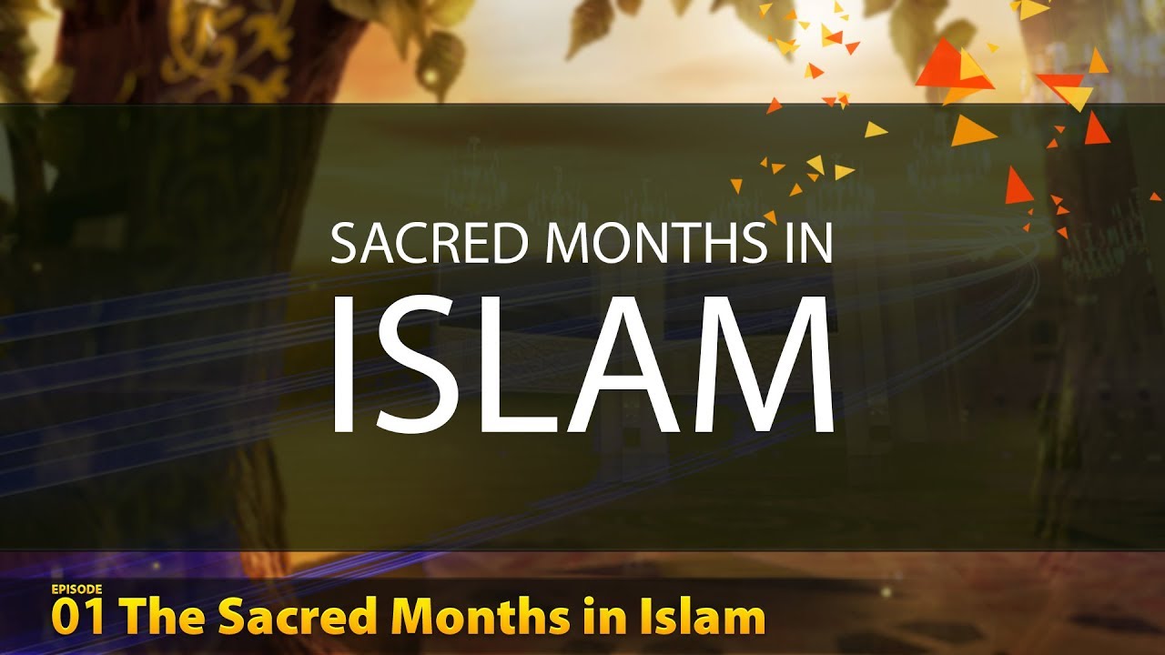 Sacred Months in Islam | The Sacred Months in Islam Episode 1 | Madani ...
