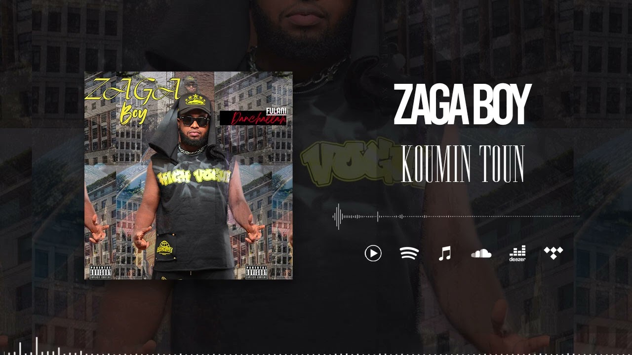 Koumin toun - Zaga boy: Song Lyrics, Music Videos & Concerts