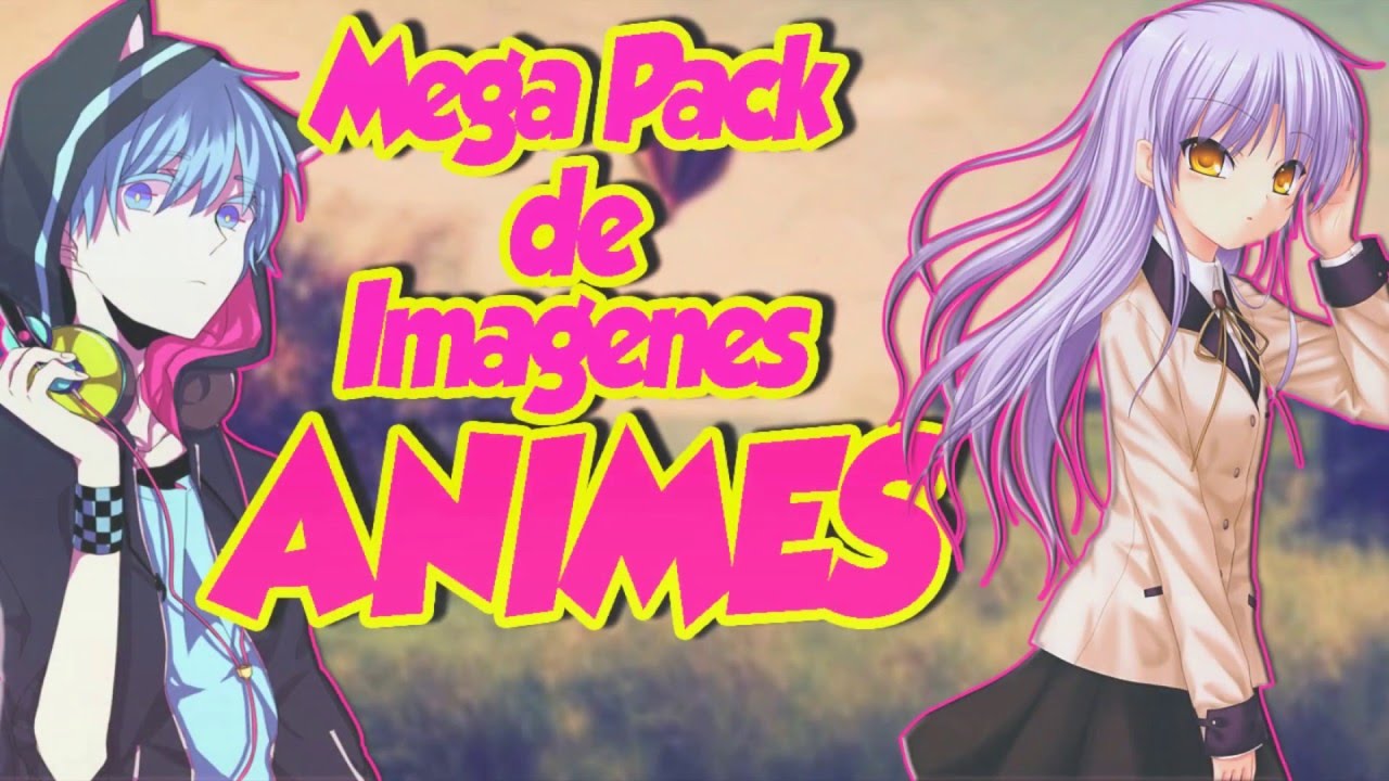 Mega Pack De Imagenes Animes HD By : Danigameplays ! - YouTube