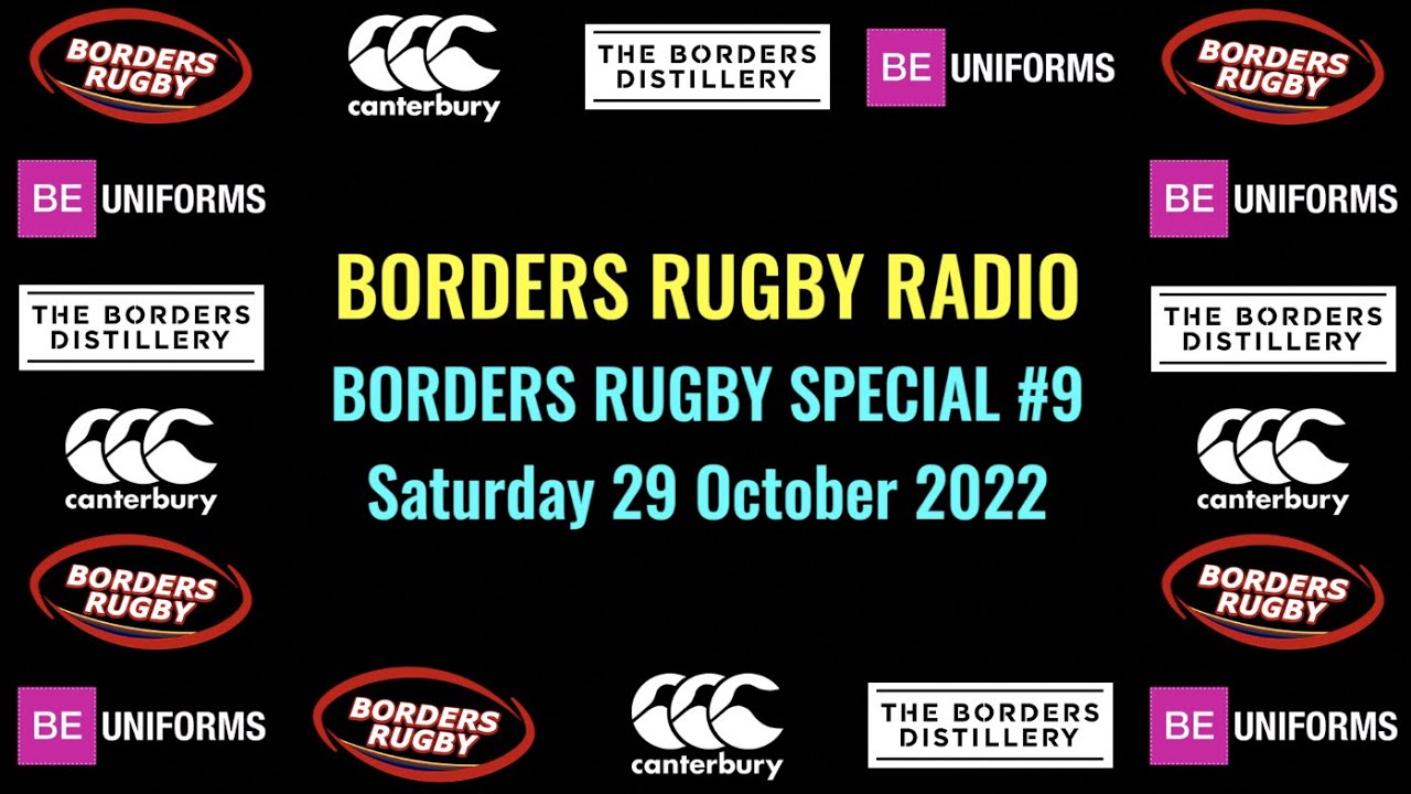 BORDERS RUGBY SPECIAL - EDITION 9 - SATURDAY 29 OCTOBER 2022 - YouTube