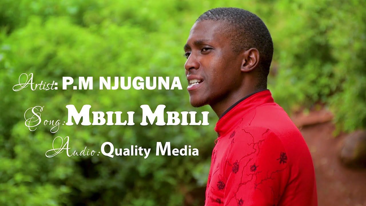 MBILI MBILI by P.M NJUGUNA (OFFICIAL VIDEO) - YouTube