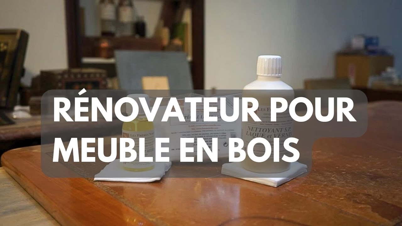 LE BOIS - Rénovateur pour meuble en bois - YouTube