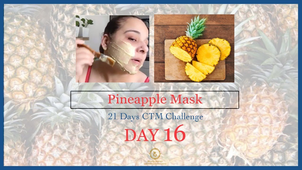 DAY 16 OF 21 DAYS CTM CHALLENGE | DIY HOMEMADE PINEAPPLE FACE PACKS FOR HEALTHY AND FLAWLESS ...