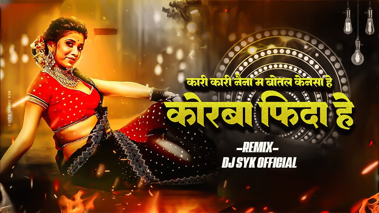 Kari Kari Naina Ma Botal Ke Nasha He Korba Fida He Cg Song Dj Dj Syk Official Youtube