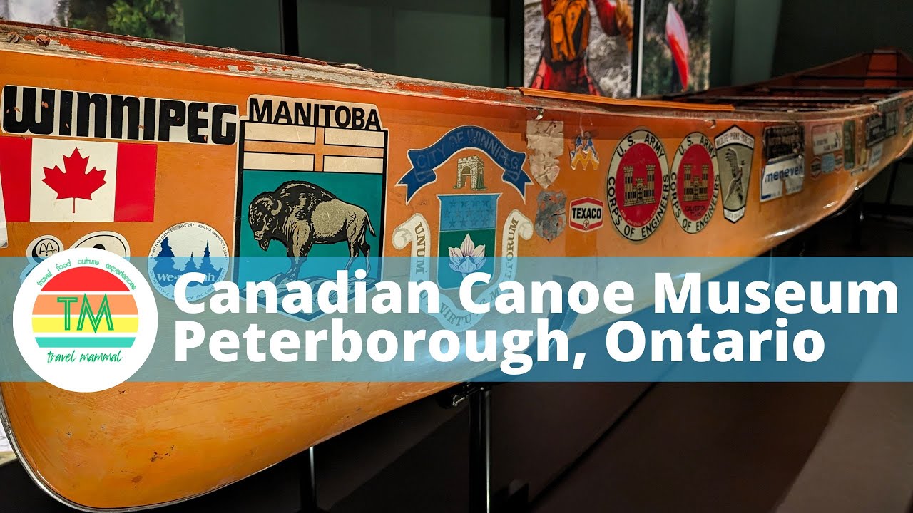 The Canadian Canoe Museum has a new home | Travel Video | Travel Mammal ...