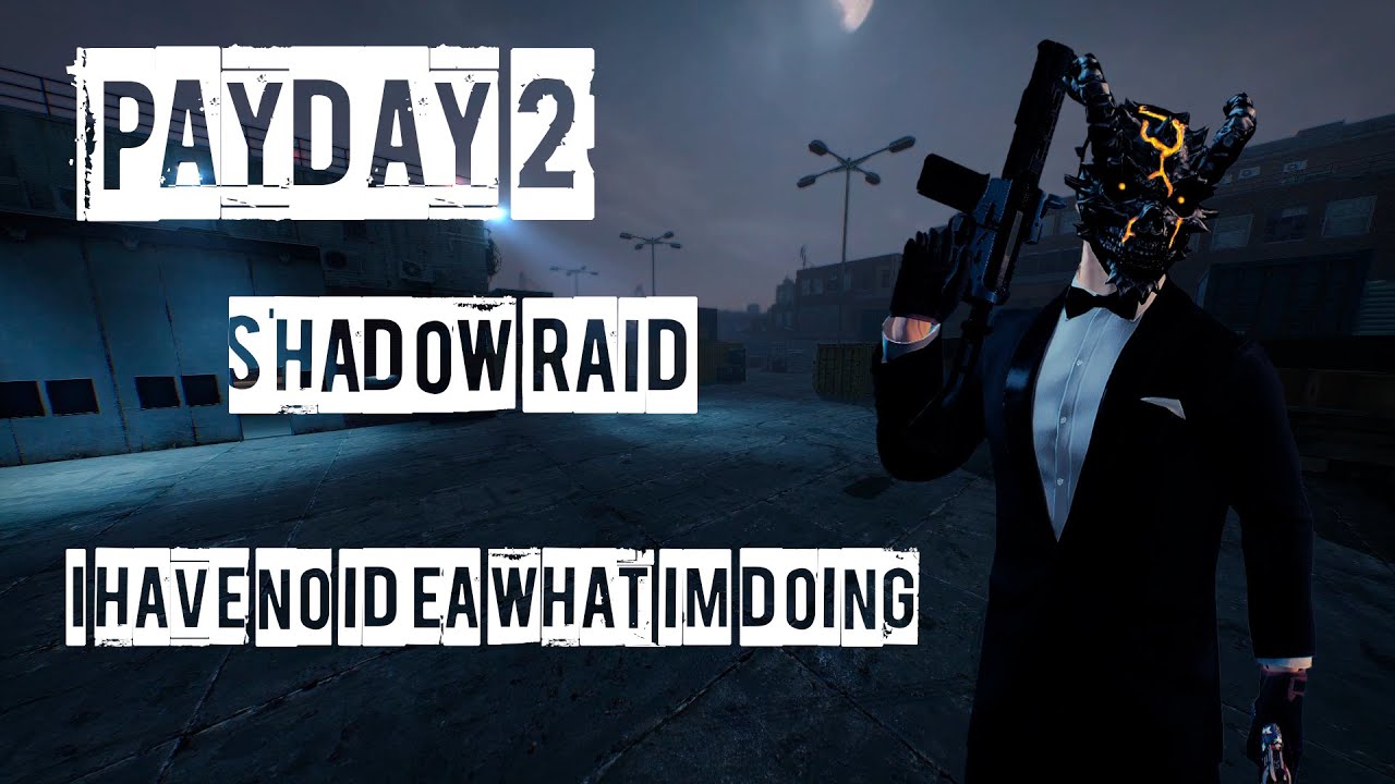 Surikata | Payday 2 - Shadow Raid - I Have no Idea I'm Doing - YouTube
