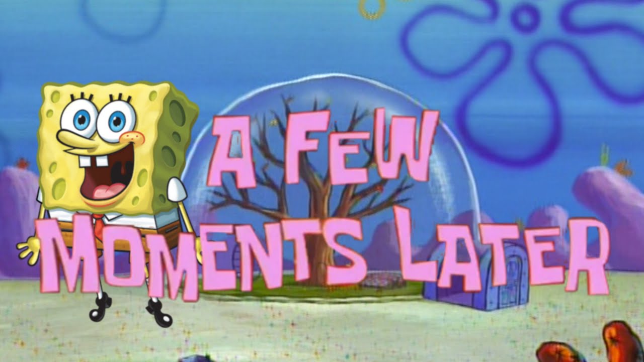 A FEW MOMENT LATER -Spongebob Squarepants time card - YouTube