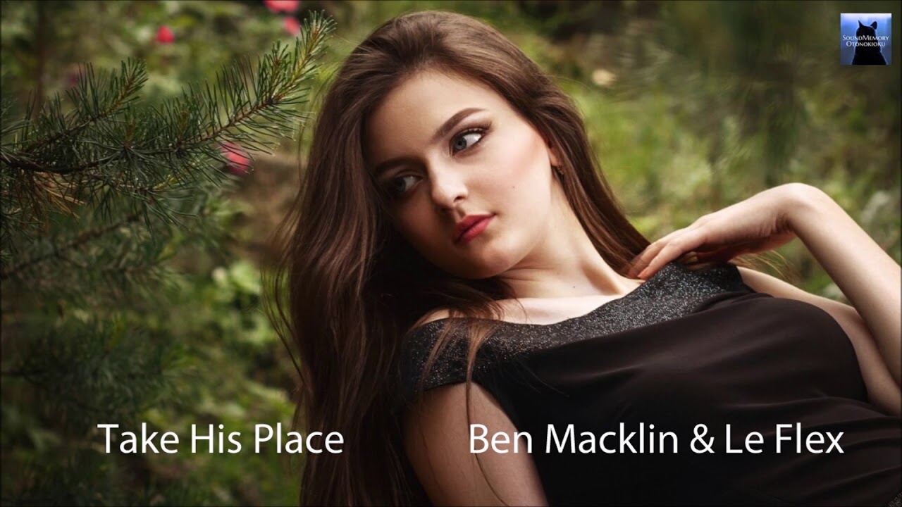 Ben Macklin & Le Flex - Take His Place - YouTube