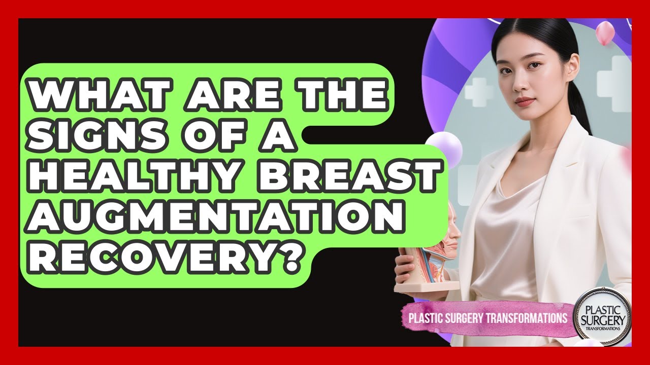 What Are The Signs Of A Healthy Breast Augmentation Recovery? - Plastic ...