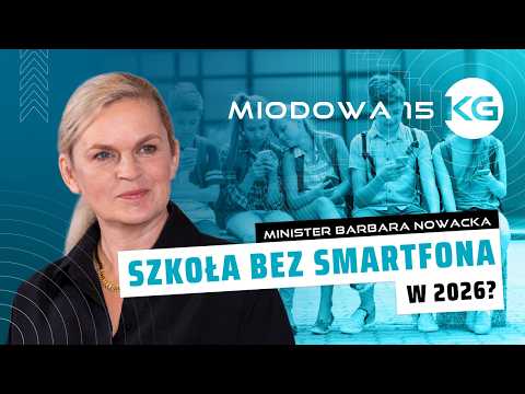 BARBARA NOWACKA O EDUKACJI, SMARTFONACH W SZKOLE I EDUKACJI ZDROWOTNEJ
