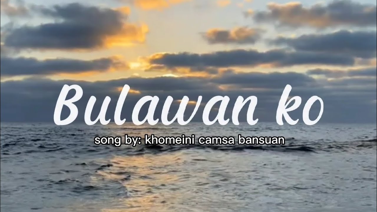 Bulawan ko | by: khomeini camsa bansuan | with lyrics - YouTube