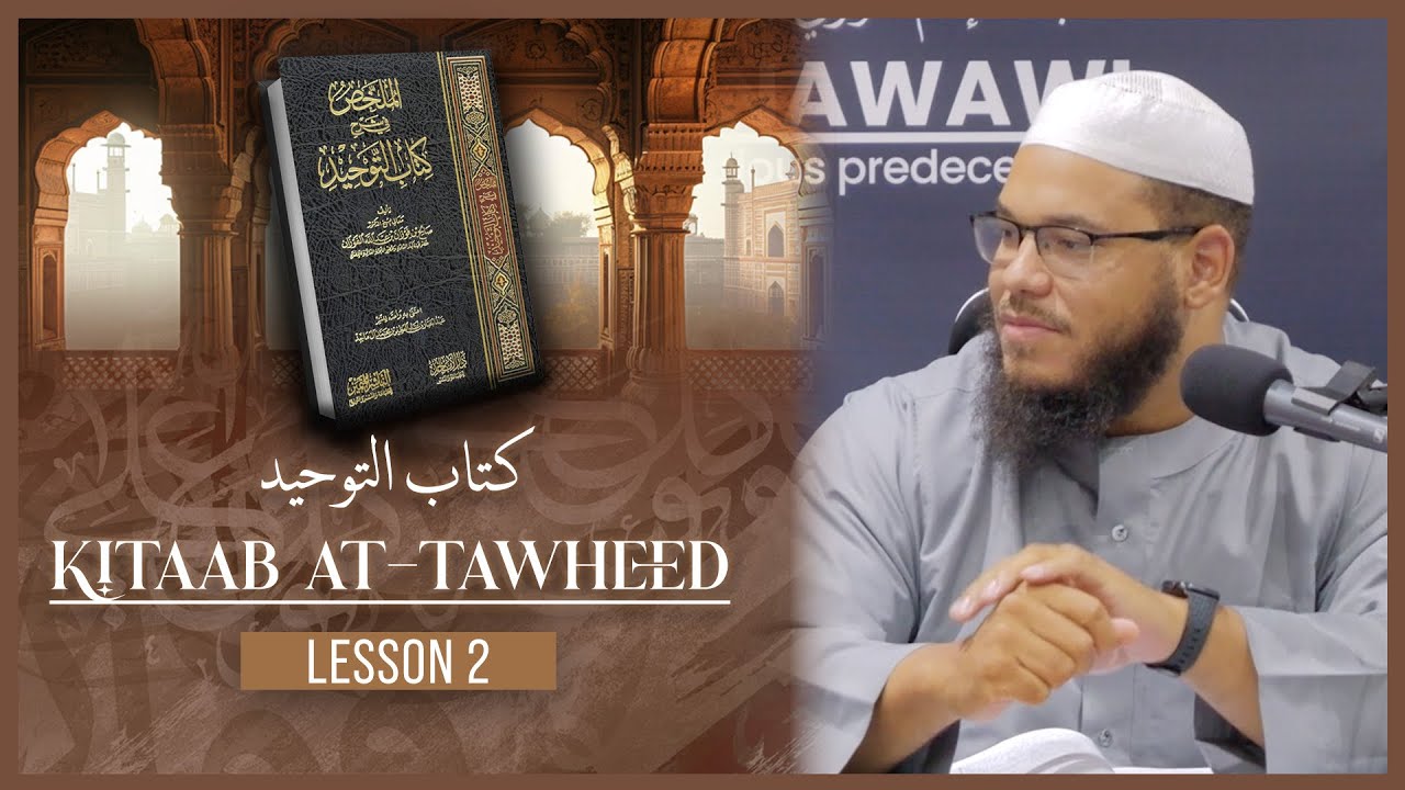 Kitaab at-Tawheed (The Book of Monotheism) || Lesson 2 || Ustaadh ...