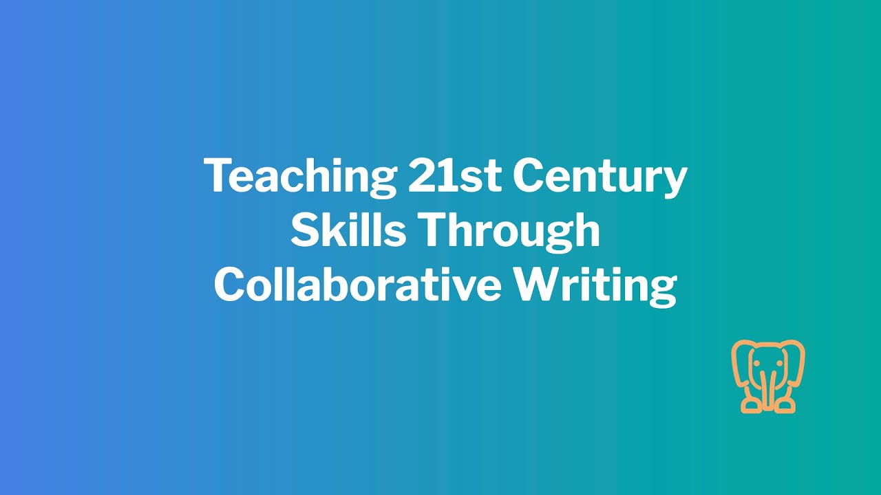 Teaching 21st Century Skills Through Collaborative Writing - YouTube