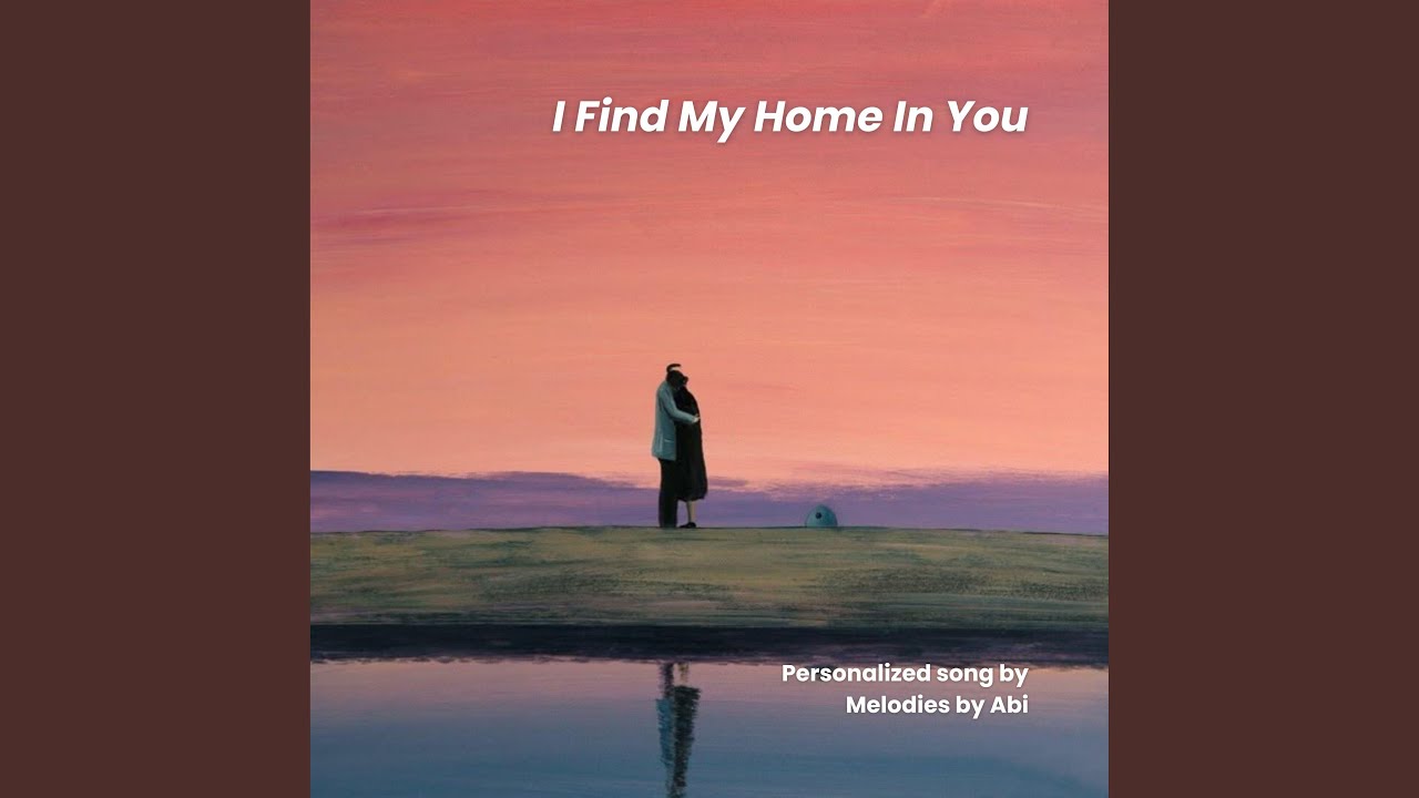I Find My Home In You - YouTube