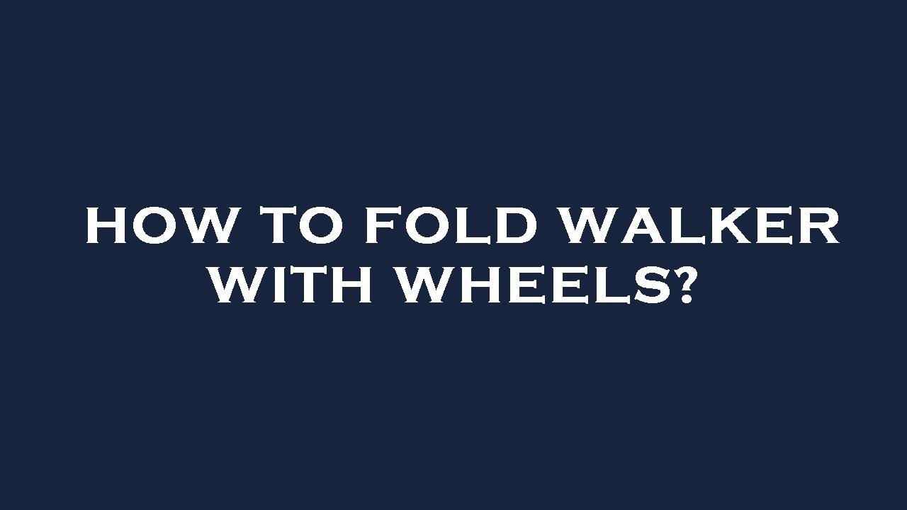 How to fold walker with wheels? - YouTube