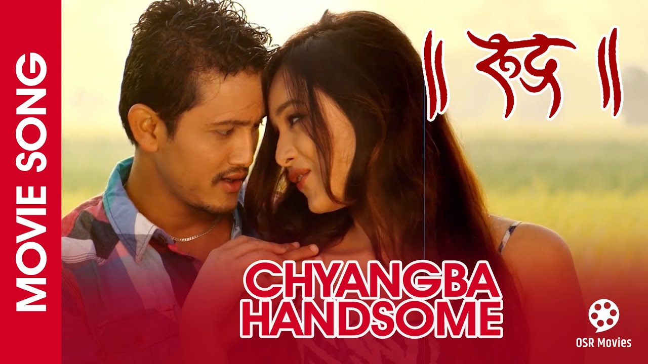 I am a Chyangba Handsome || Nepali Movie RUDRA Song || Nikhil Upreti ...