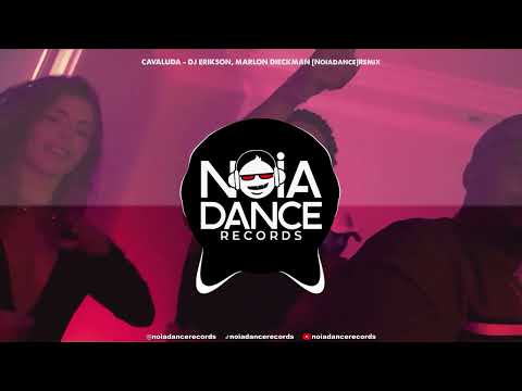 CAVALUDA - DJ ERIKSON, MARLON DIECKMAN, MC Menor MT, MC Pelourinho, DJ Caldas [Noiadance]Remix