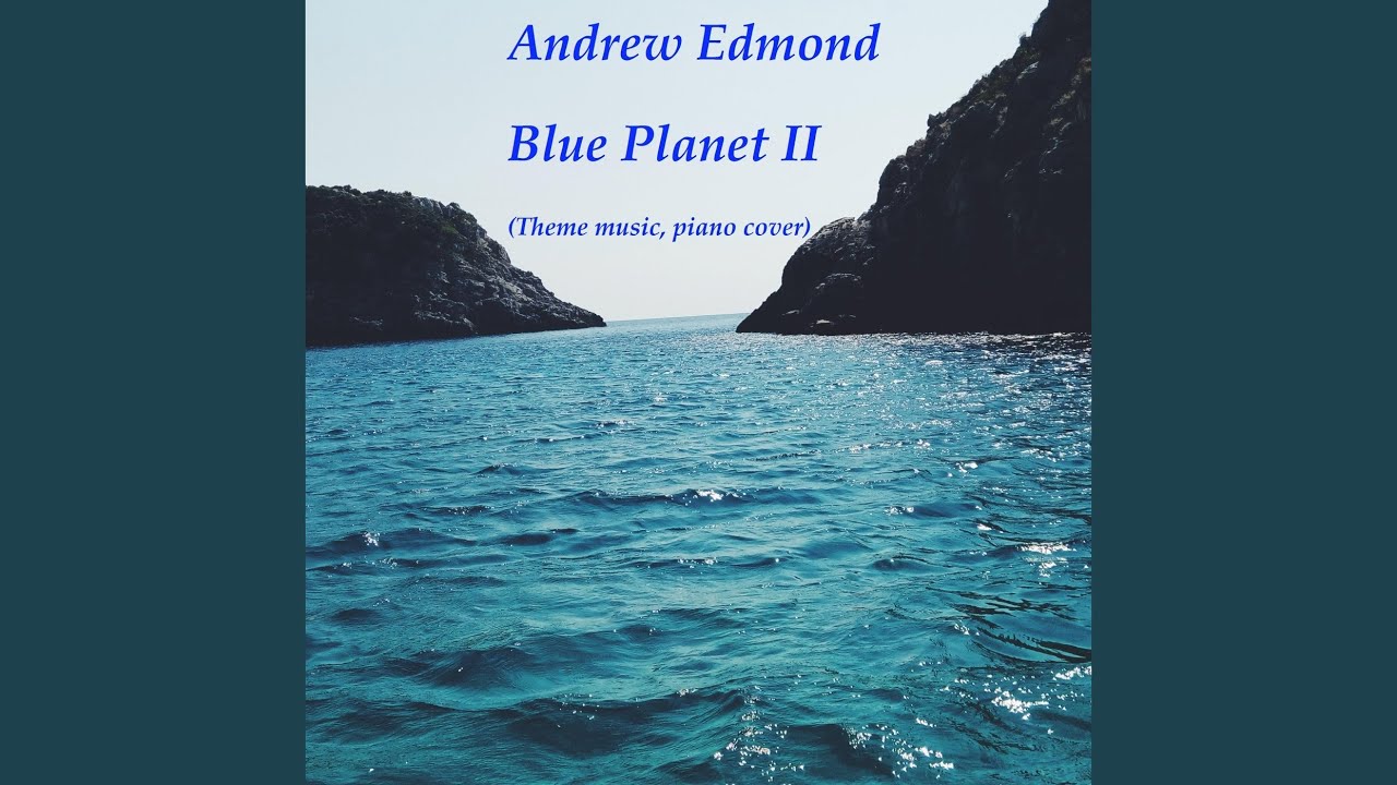 Blue Planet II (Piano Cover) - YouTube
