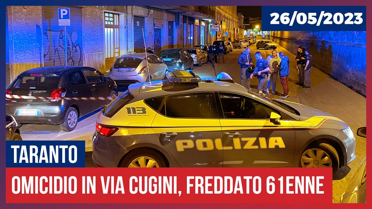 Taranto: Omicidio in via Cugini, freddato 61enne (26/05/2023) - YouTube