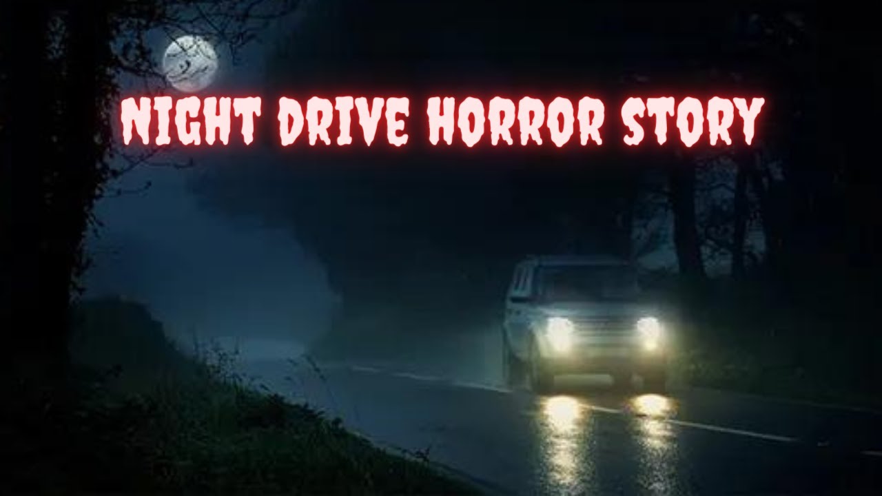 Night Drive Horror Story - YouTube
